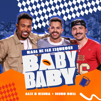 Alex & Medina; Bruno Rosa, Nada Me Faz Esquecer (Baby Baby / Ao Vivo ...
