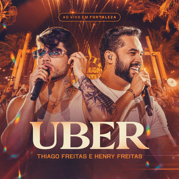 Thiago Freitas; Henry Freitas, Uber (Ao Vivo / Single) in High ...