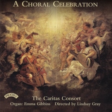The Caritas Consort; Emma Gibbins; Lindsay Gray, A Choral Celebration ...
