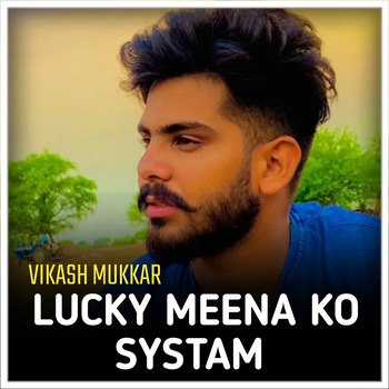 Vikash Mukkar, Lucky Meena Ko System (Single) in High-Resolution Audio ...