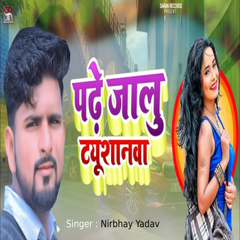 Nirbhay Yadav; Shivam Bharti; Deepak Mandola, Padhe Jalu Tuitionawa (Single) in High-Resolution ...
