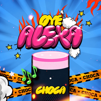 CHOCA; Dj Alexis Najera, OYE ALEXA (Single) in High-Resolution Audio ...