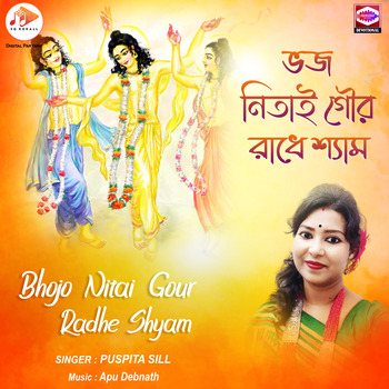 Apu Debnath; Puspita Sill, Bhojo Nitai Gour Radhe Shyam (Single) in High-Resolution Audio ...