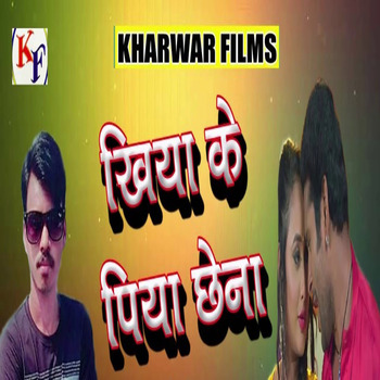 Suraj Singh; Omkumar Kharwar; Kishor Kuwara, Khiya Ke Piya Chhena ...