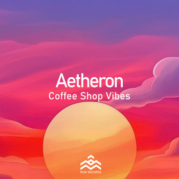 Aetheron, Coffee Shop Vibes in High-Resolution Audio - ProStudioMasters