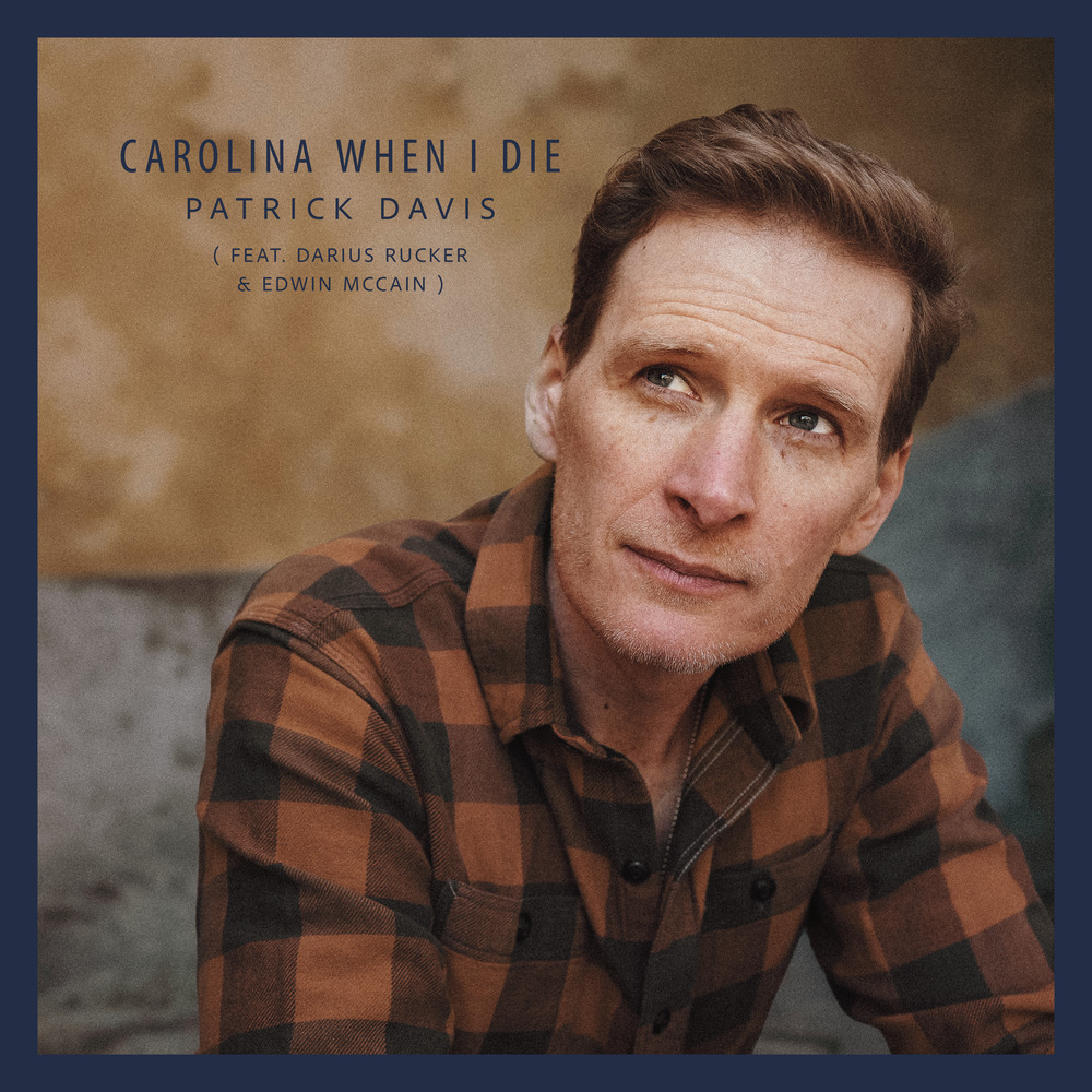 Patrick Davis; Darius Rucker; Edwin McCain, Carolina When I Die (feat ...