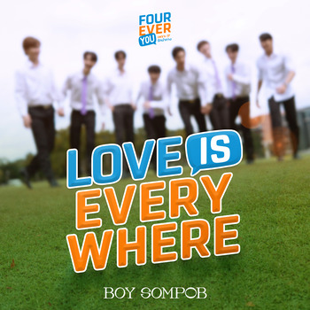 Boy Sompob, Love Is Everywhere (Original Soundtrack From Fourever You เพราะรักนำทาง / Single) in ...