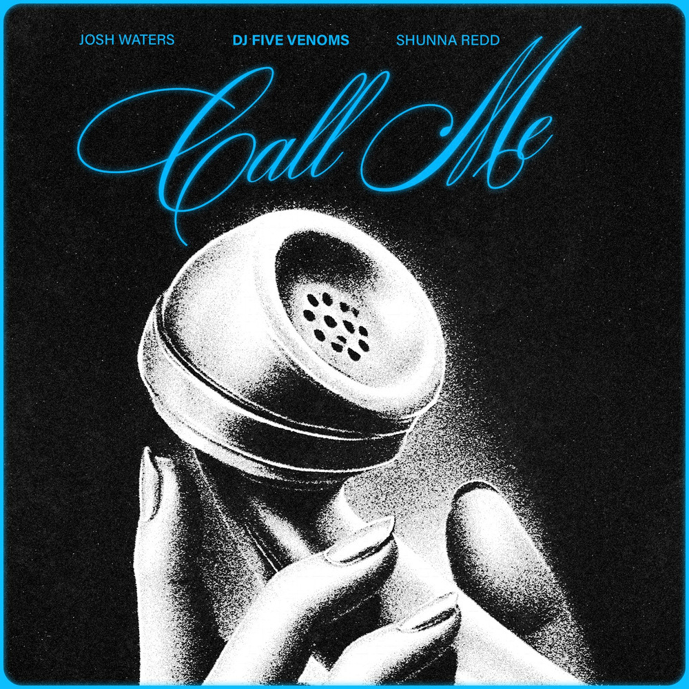 DJ Five Venoms; Josh Waters; Shunna Redd, Call Me (Single) in High ...