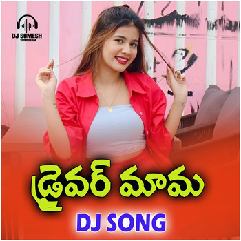 Dj Shekar Ichoda; Dj Somesh Sripuram, Drivaru Mama DJ Song (Single) in ...