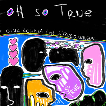 Gina Aghnia; Steve O Wilson, Oh So True (feat. Steve O Wilson / Single ...