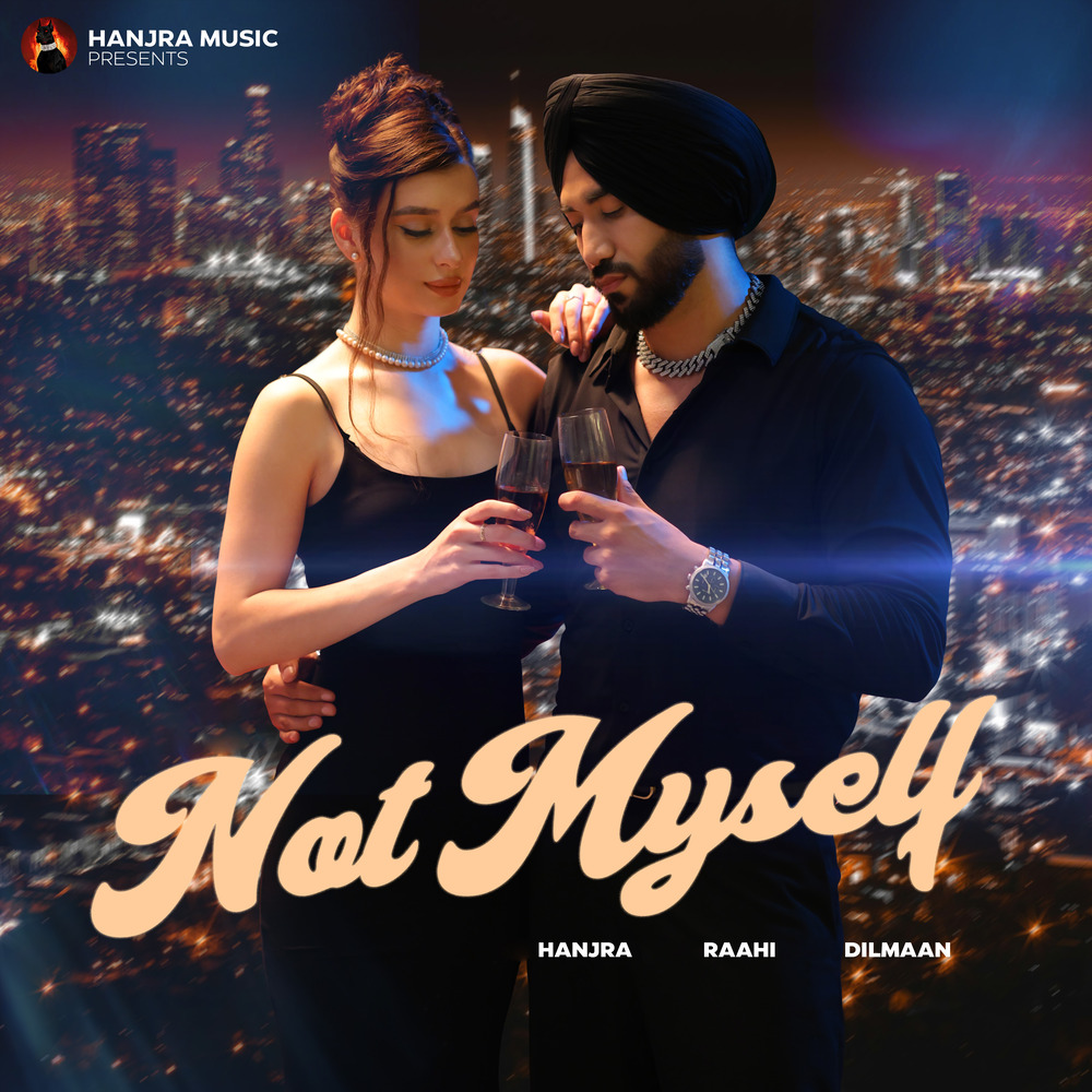 Hanjra; Raahi; Dilmaan, Not Myself (Single) in High-Resolution Audio ...