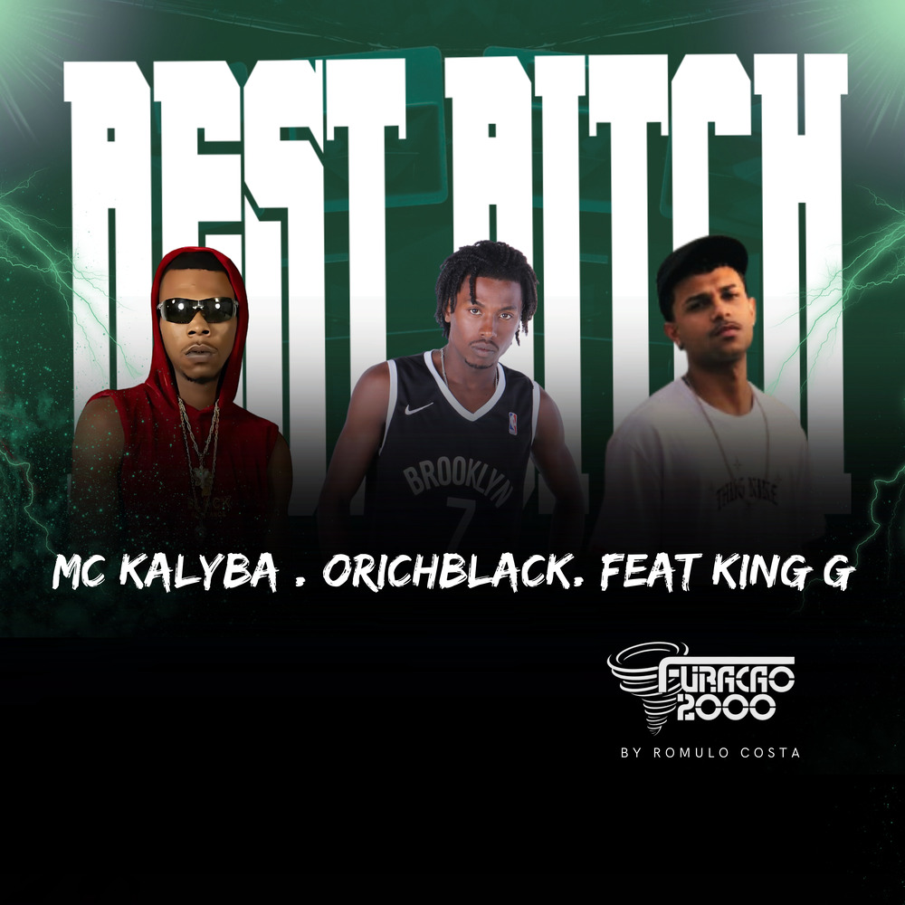 MC Kalyba; Orichblack; Furacão 2000; King G, Best Bitch (feat. King G ...