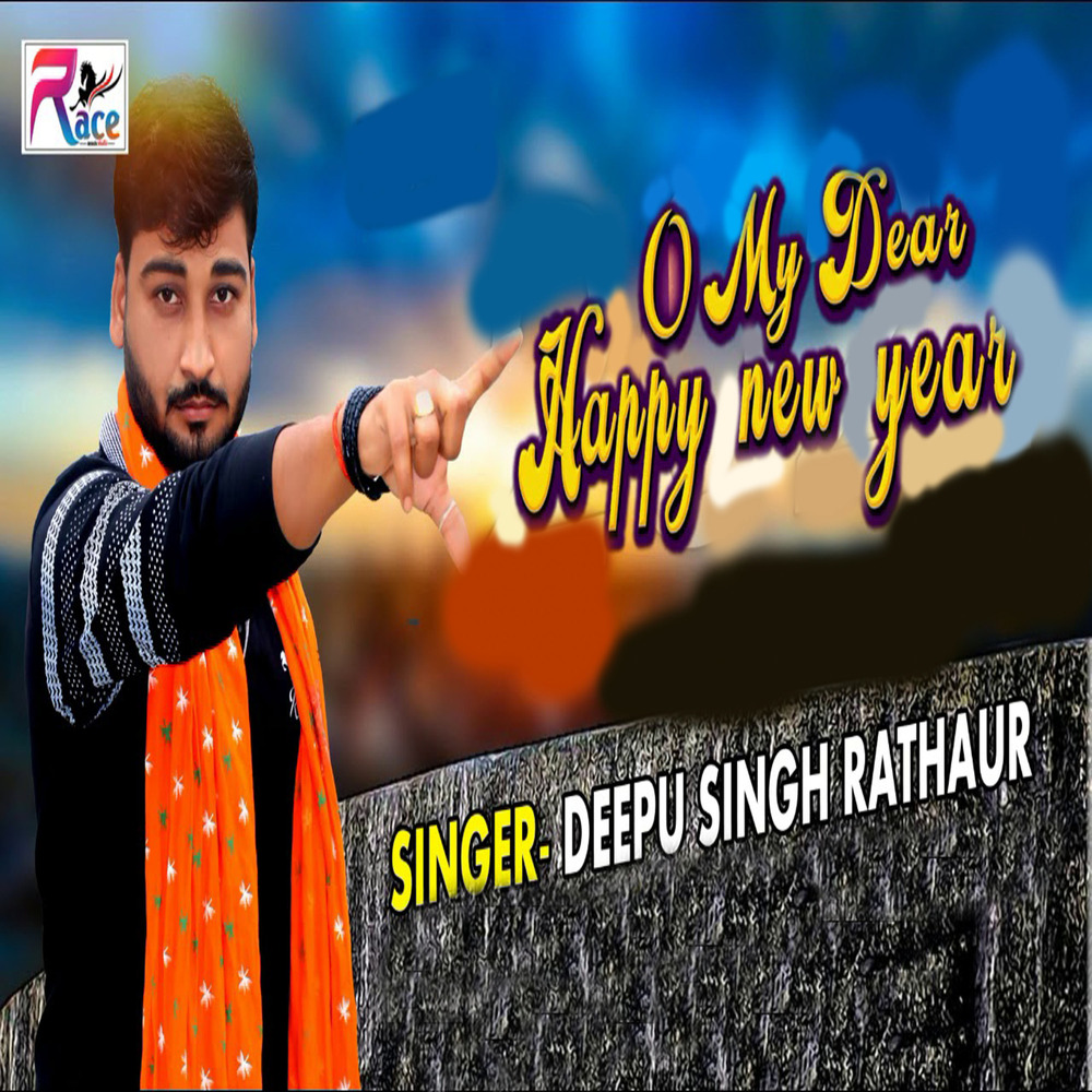 Deepu Singh Rathaur; DJ Karan Chaka; Rajmani Raushan, O My Dear Happy New Year (Single) in High ...