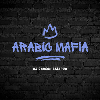 Dj Ganesh Bijapur, Arabic Mafia (Single) in High-Resolution Audio ...