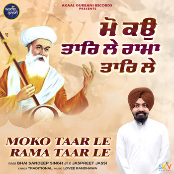 Bhai Sandeep Singh Ji; Jaspreet Jassi, Moko Taar Le Rama Taar Le ...