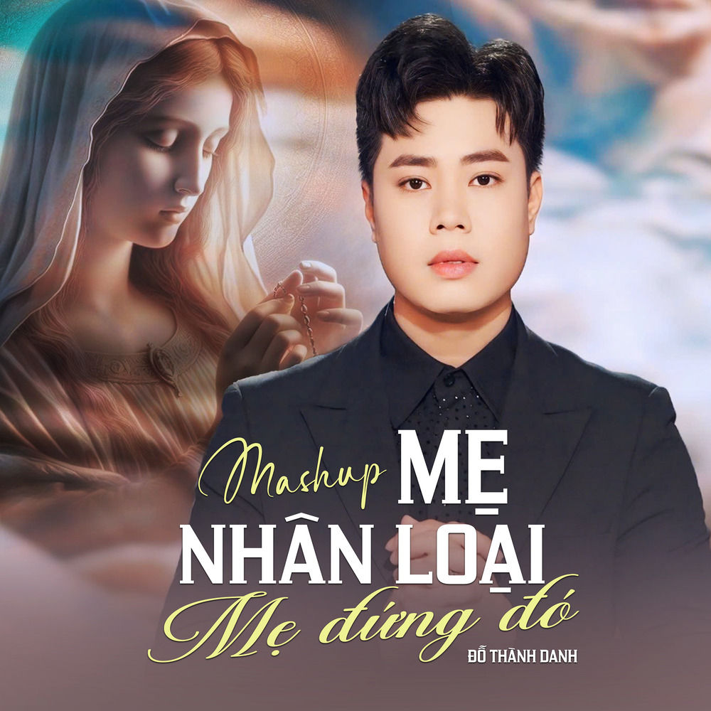 Đỗ Thành Danh, Mẹ Nhân Loại / Mẹ Đứng Đó (Mashup / Single) in High-Resolution Audio ...