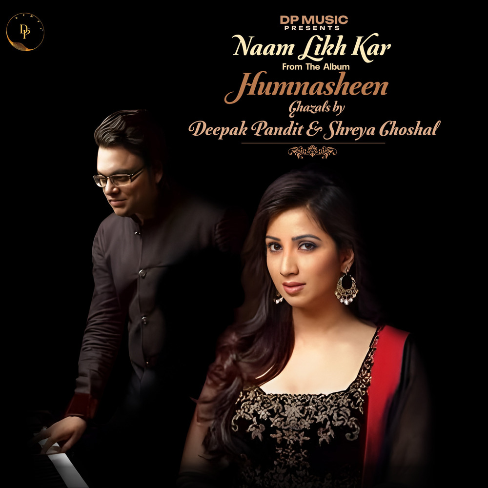 Sherya Ghoshal; Deepak Pandit, Naam Likhkar (From Humnasheen / Single ...