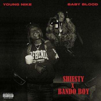 BTF; YoungNike; Baby Blood, SHIESTY X BANDO BOY (Single) in High ...