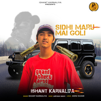 Ishant Karnaliya, Sidhi Maru Mai Goli (Single) in High-Resolution Audio ...