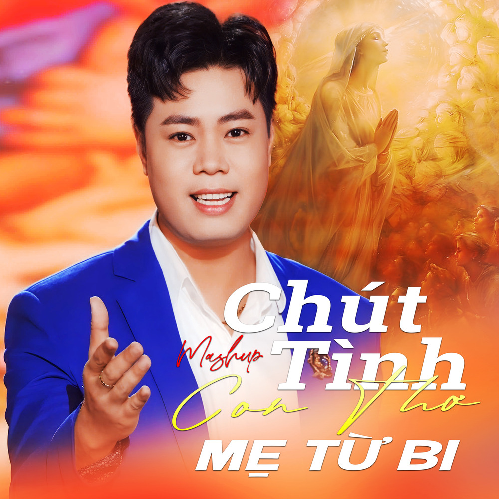 Đỗ Thành Danh, Chút Tình Con Thơ / Mẹ Từ Bi (Mashup / Single) in High-Resolution Audio ...