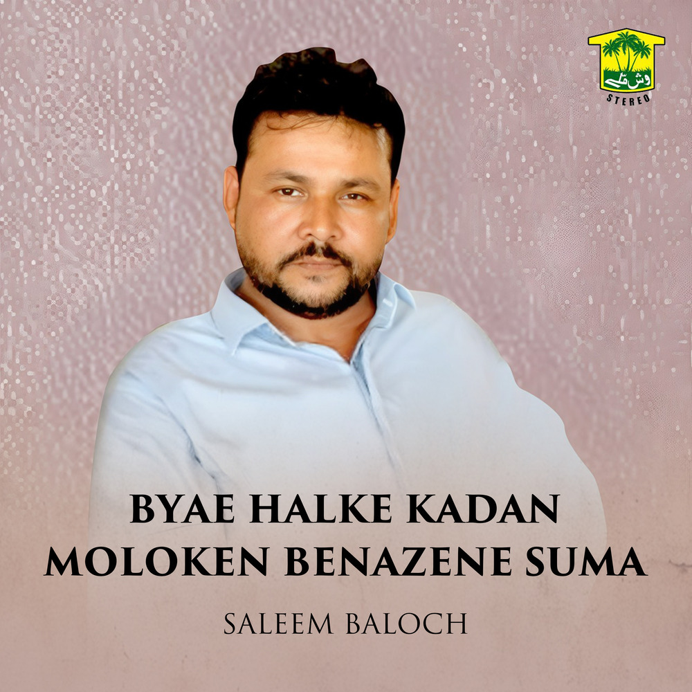 Saleem Baloch, Byae Halke Kadan Moloken Benazene Suma (Single) in High ...