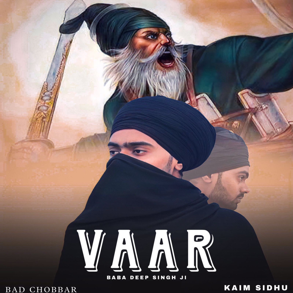 Kaim Sidhu; Bad Chobbar, Vaar (Baba Deep Singh Ji / Single) in High ...