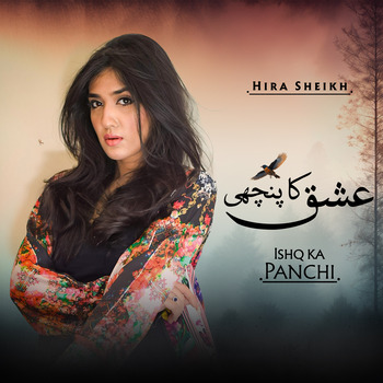 Hira Sheikh, Ishq Ka Panchi (Single) in High-Resolution Audio ...