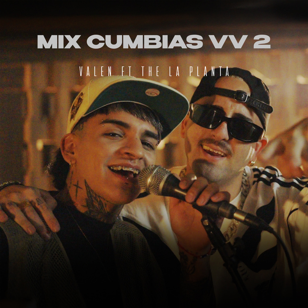 Valen; The La Planta, Mix Cumbia VV2 (Herederos, Cómo Mirarte, Vas A ...