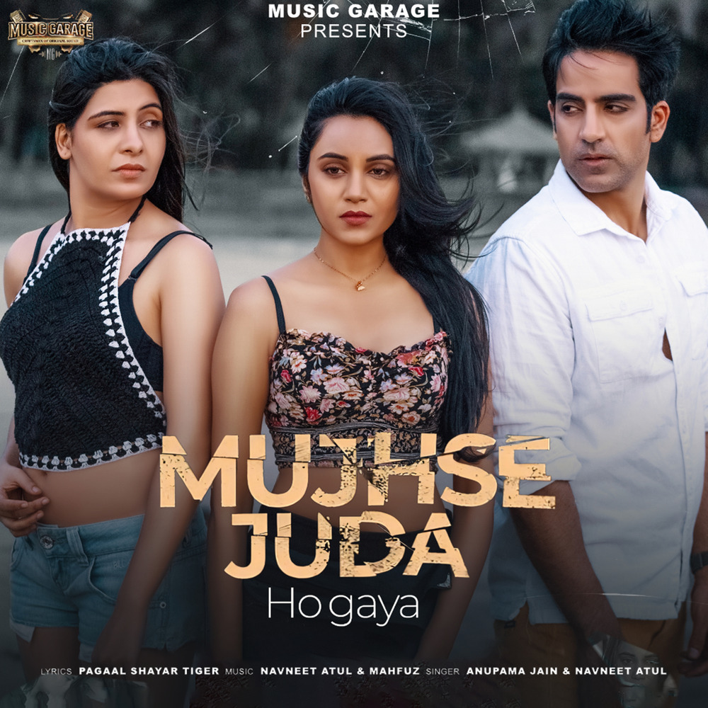 Pagaal Shayar Tiger; Anupama Jain; Navneet Atul; Mahfuz, Mujhse Juda Ho Gaya (Single) in High ...