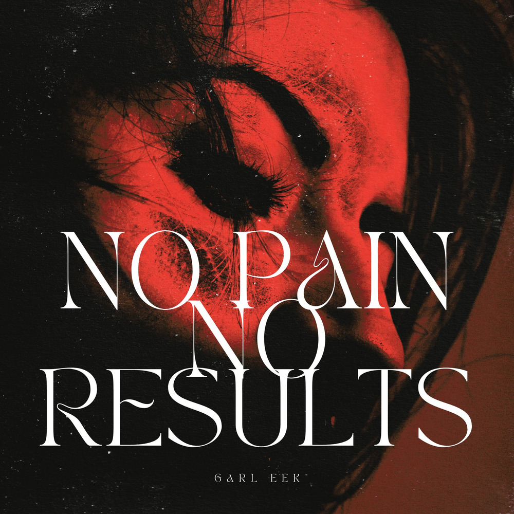 Garl Eek, No Pain No Results in High-Resolution Audio - ProStudioMasters