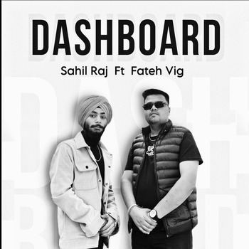 Sahil Raj; Fateh Vig, Dashboard (feat. Fateh Vig / Single) in High ...