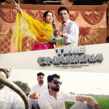 Balkar Ankhila; Manjinder Gulshan; Kaash, Time Chakkna (Single) in High ...