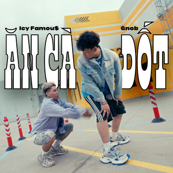 ICY FAMOU$; Gnob, Ăn Cà Dốt (Single) in High-Resolution Audio ...