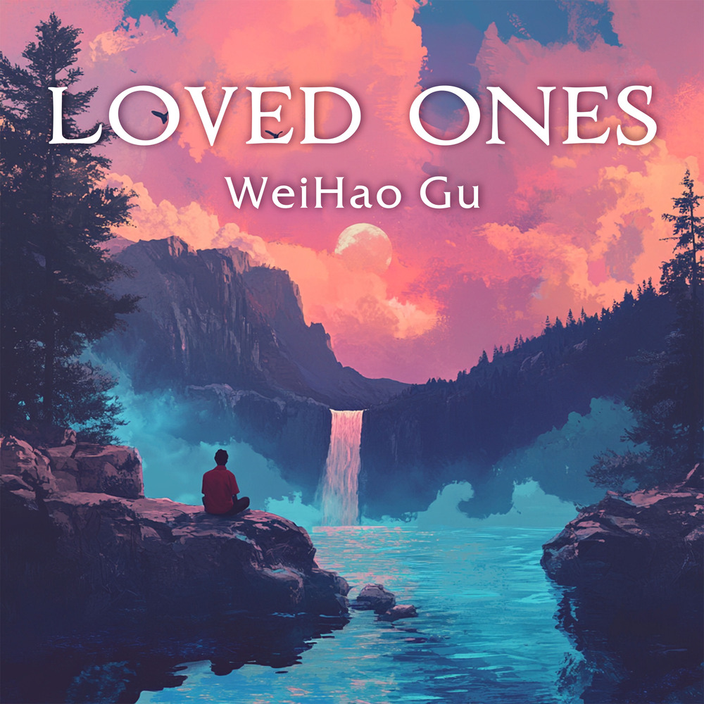 WeiHao Gu, Loved Ones in High-Resolution Audio - ProStudioMasters
