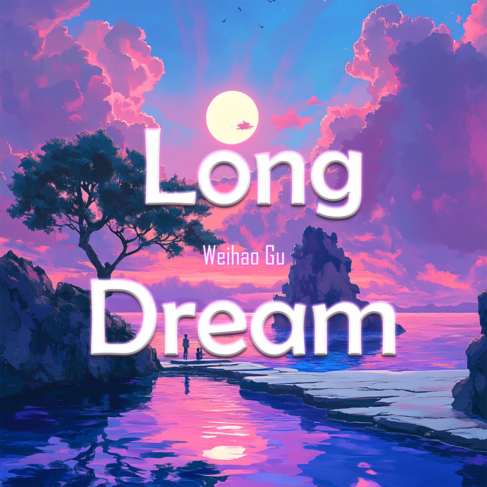 WeiHao Gu, Long Dream in High-Resolution Audio - ProStudioMasters