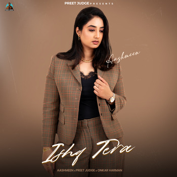 Aashmeen; Preet Judge; Onkar Harman, Ishq Tera (Single) in High ...