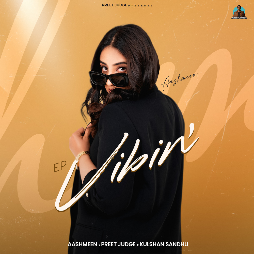 Aashmeen; Preet Judge; Kulshaan Sandhu, Vibin' - EP in High-Resolution ...