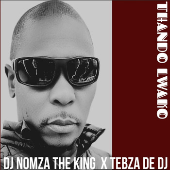 DJ NOMZA THE KING; TEBZA DE DJ, Thando Lwakho (Single) in High-Resolution Audio - ProStudioMasters
