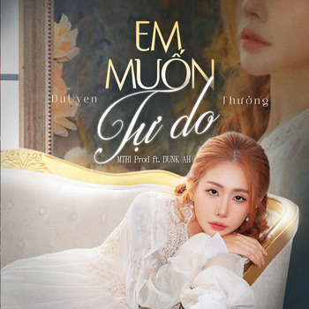 Du Uyên; Thưởng, Em Muốn Tự Do (MTri x Dunk Ah Remix / Single) in High ...