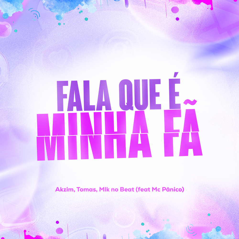 Akzim; Tomas; Mlk No Beat; MC Pânico, Fala Que É Minha Fã (feat. MC ...