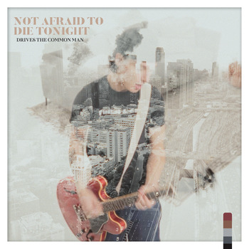Drives the Common Man, Not Afraid to Die Tonight (Single) in High ...