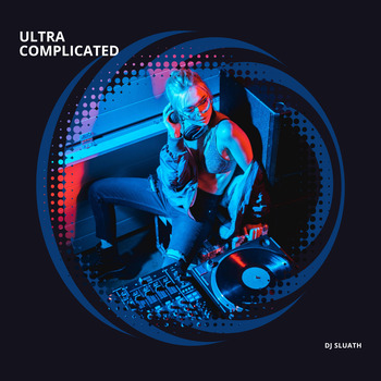 DJ Sluath, Ultra complicated in High-Resolution Audio - ProStudioMasters