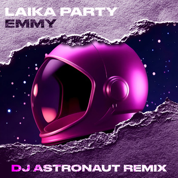 EMMY, Laika Party (DJ ASTRONAUT Remix / Single) in High-Resolution ...