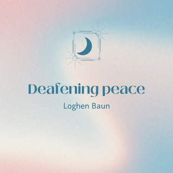 Loghen Baun, Deafening Peace in High-Resolution Audio - ProStudioMasters