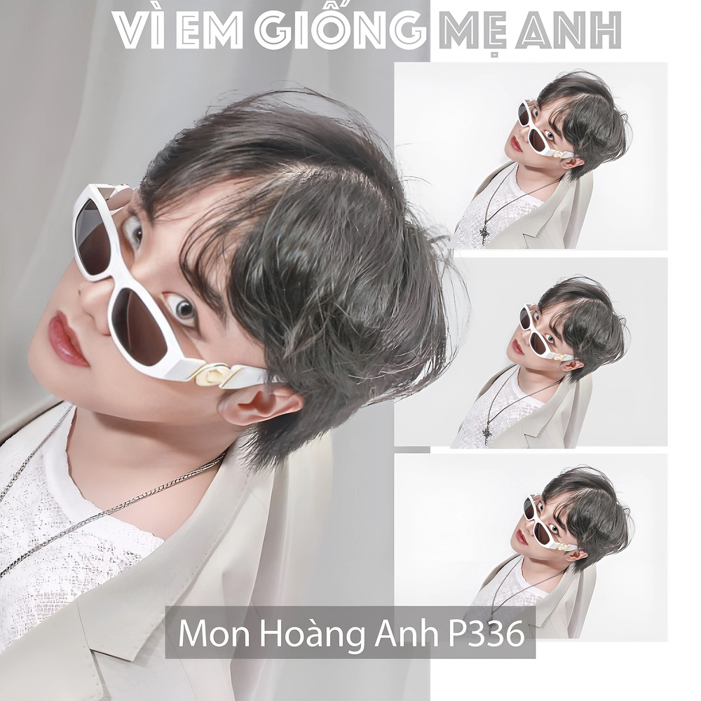 Mon Hoàng Anh P336; P336 Band; MCV Music, Vì Em Giống Mẹ Anh (Single) in High-Resolution Audio ...