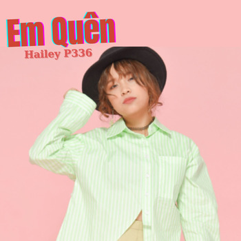 Hailey P336; P336 Band; MCV Music, Em Quên (Single) in High-Resolution ...