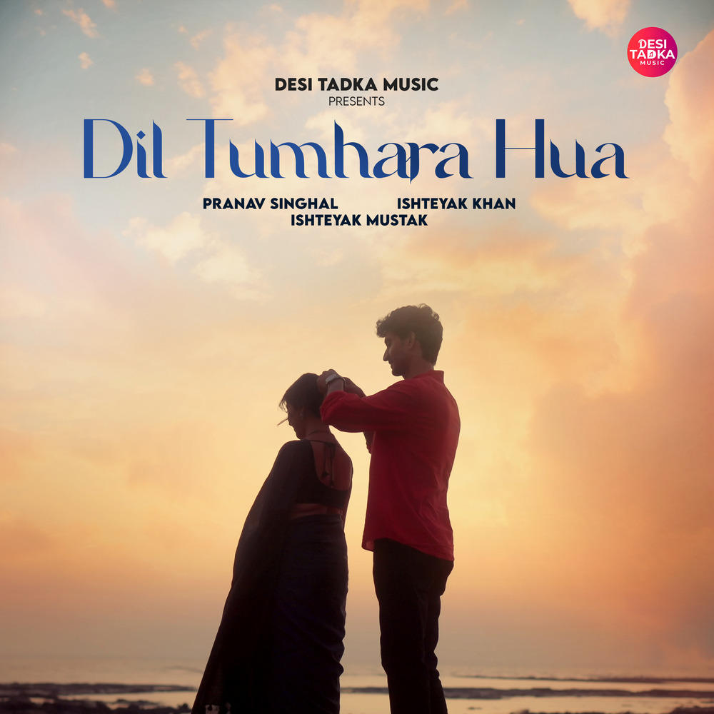 Pranav Singh; Ishteyak Mustak, Dil Tumhara Hua (Single) in High-Resolution Audio - ProStudioMasters
