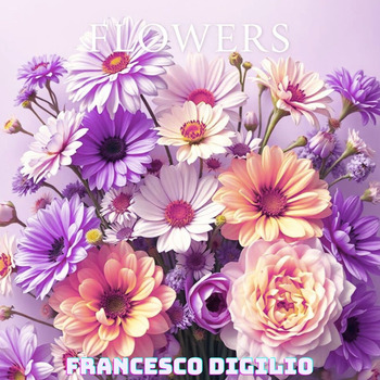 Francesco Digilio, Flowers (Single) in High-Resolution Audio ...