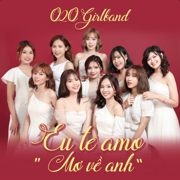 O2O GirlBand; P336 Band; MCV Music, Mơ Về Anh (EU TE AMO / Single) in High-Resolution Audio ...