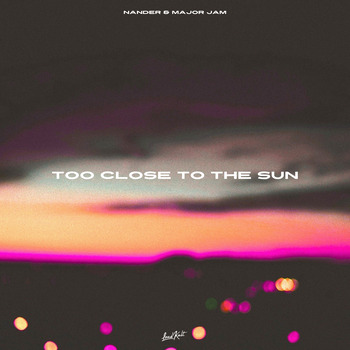 Nander; Major Jam, Too Close To The Sun (Single) in High-Resolution ...